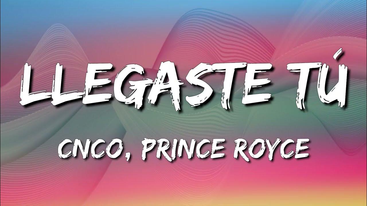 CNCO, Prince Royce - Llegaste Tú (Letra\Lyrics) - YouTube