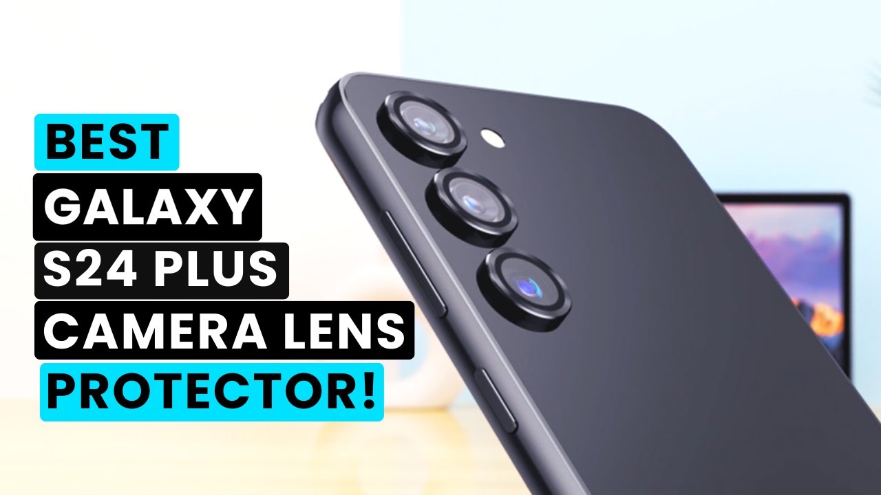 Best Samsung Galaxy S24 Plus Camera Lens Protectors!🔥🔥 - YouTube