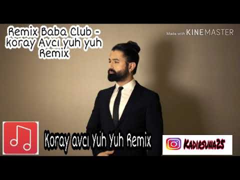 KORAY AVCI YUH YUH REMİX - REMİX BABA CLUB