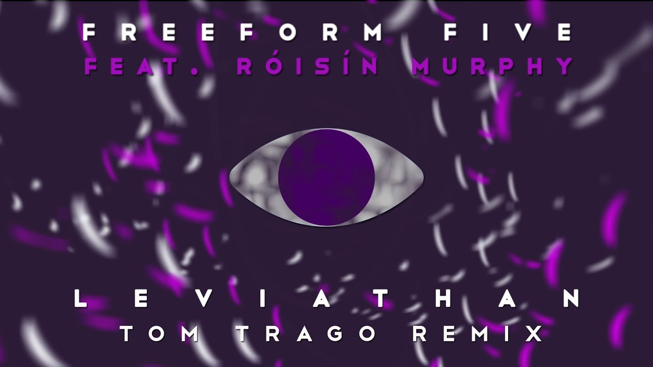 Freeform five featuring Róisín Murphy - 'Leviathan' (Tom Trago Remix ...