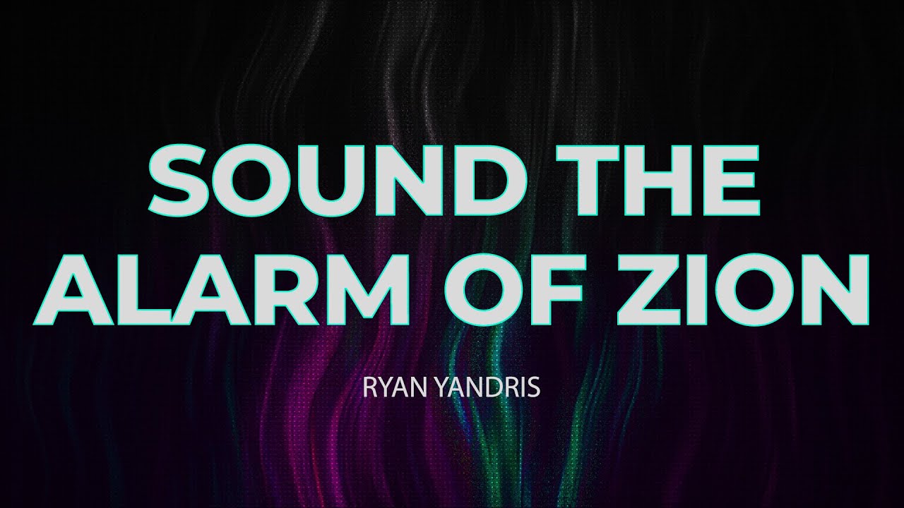 Sound the alarm of Zion // Ryan Yandris // Sunday Service - YouTube