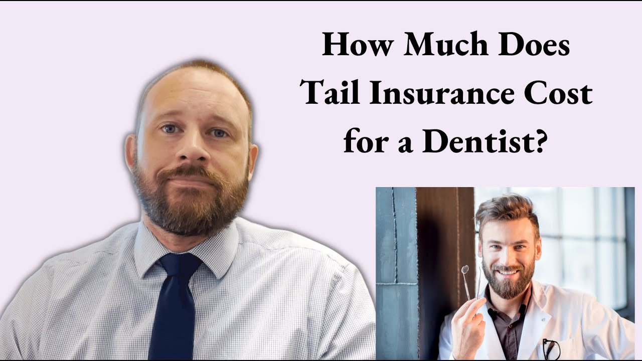 How Much Does Tail Insurance Cost for a Dentist? - YouTube