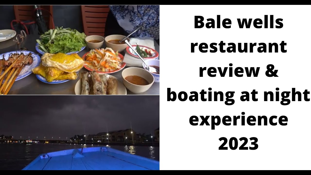 My Bale well restaurant review and boating at night time in Hoi An ...