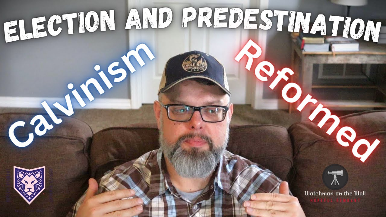 Is Calvinistic election and predestination correct? - YouTube