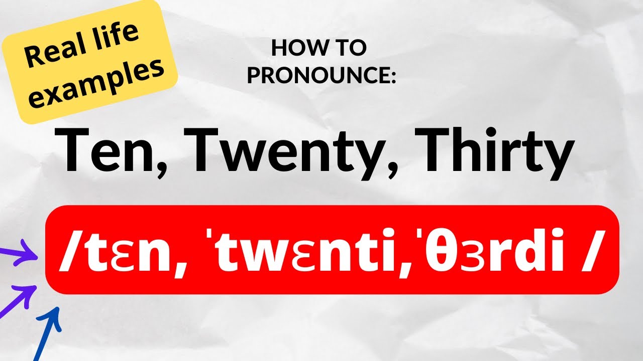 How to pronounce: TEN TWENTY, THIRTY - IPA with Real Examples # ...