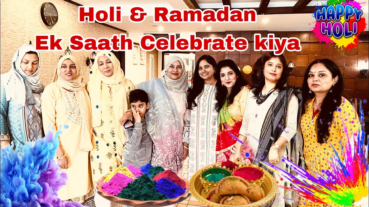 Holi And Ramadan ek Saath Celebrate kiya|Holi Celebration Vlog|Ladies ...