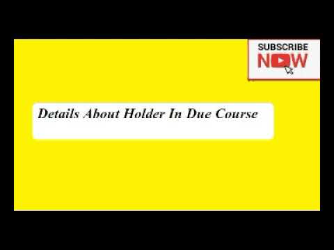 HOLDER AND HOLDER IN DUE COURSE| NEGOTIABLE INSTRUMENT| EASY ...