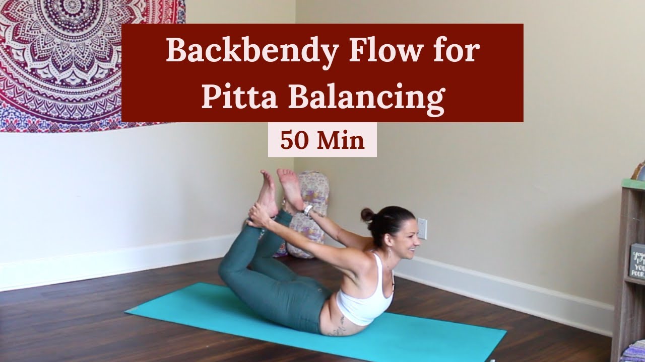 Backbendy Flow for Pitta Balancing [50 Min] | Yoga Infusion - YouTube