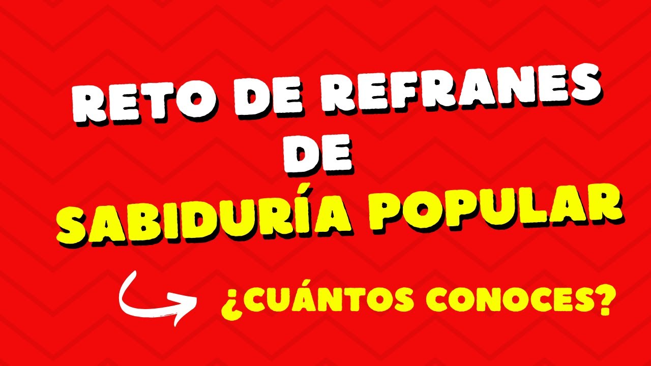 10 Retos de Refranes || Sabiduría popular 🏆💬 - YouTube