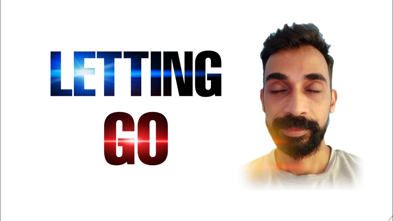 How to let go negative thoughts and emotions. (The power of letting go ...