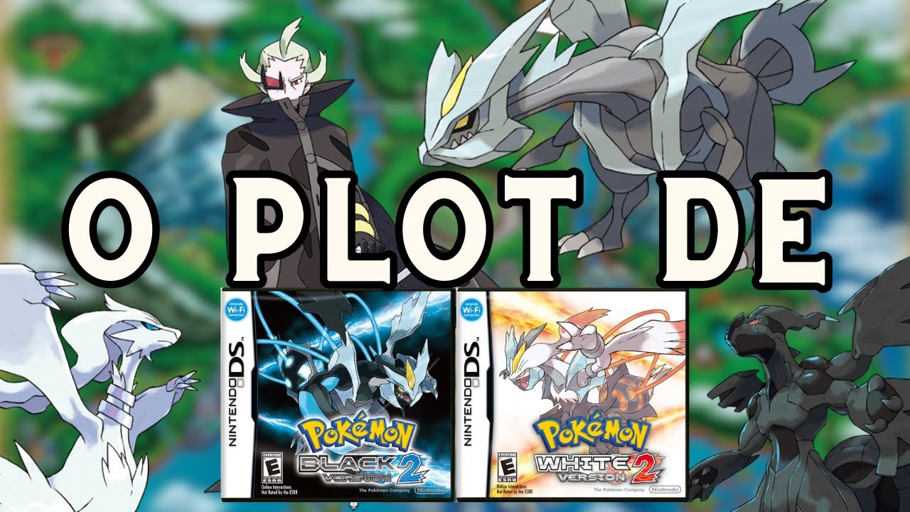 O PLOT DE POKÉMON BLACK 2 E WHITE 2 - YouTube