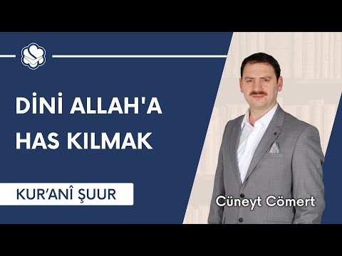 Dini Allah'a Has Kılmak | Kur'anî Şuur (7. Bölüm)