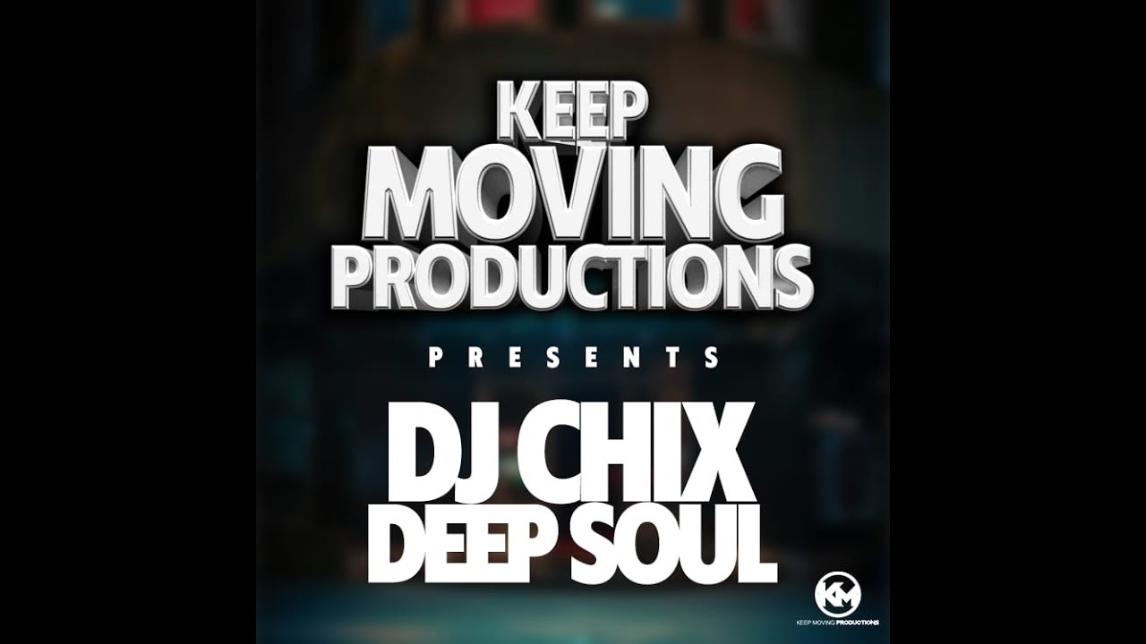 Keep Moving Productions Pres DJ Chix Deep Soul - YouTube