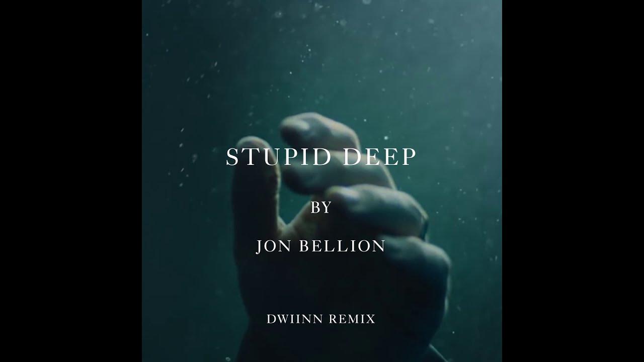 Jon Bellion - Stupid Deep (DWIIN REMIX) - YouTube