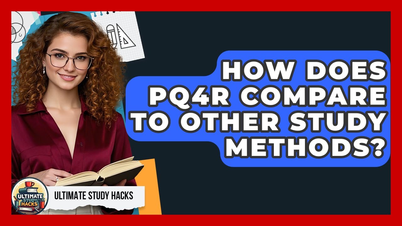 How Does PQ4R Compare To Other Study Methods? - Ultimate Study Hacks ...