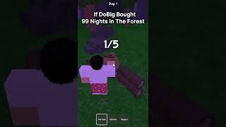 If Dobig Studios Bought 99 Nights In The Forest Pt 2 Roblox ...