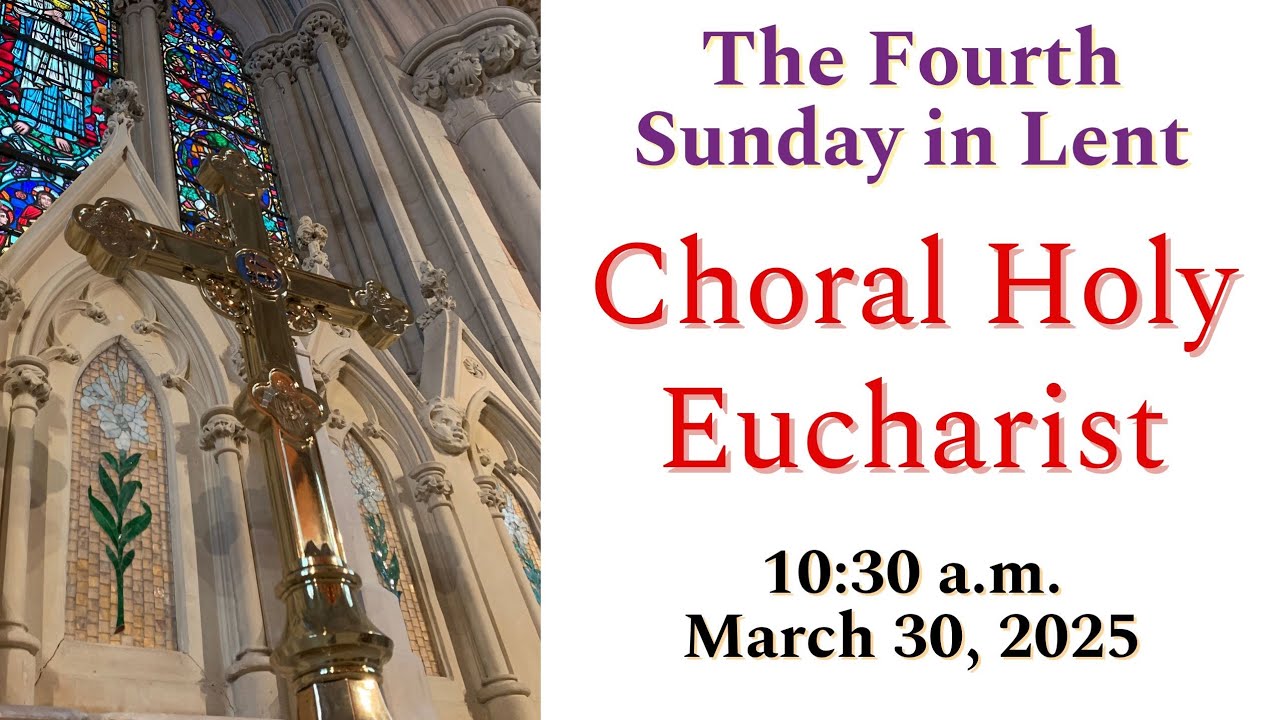 The Fourth Sunday in Lent - March 30, 2025 - Choral Holy Eucharist ...