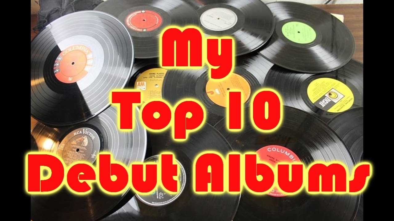 MY TOP 10 DEBUT ALBUMS (For Dave Tarone) - YouTube