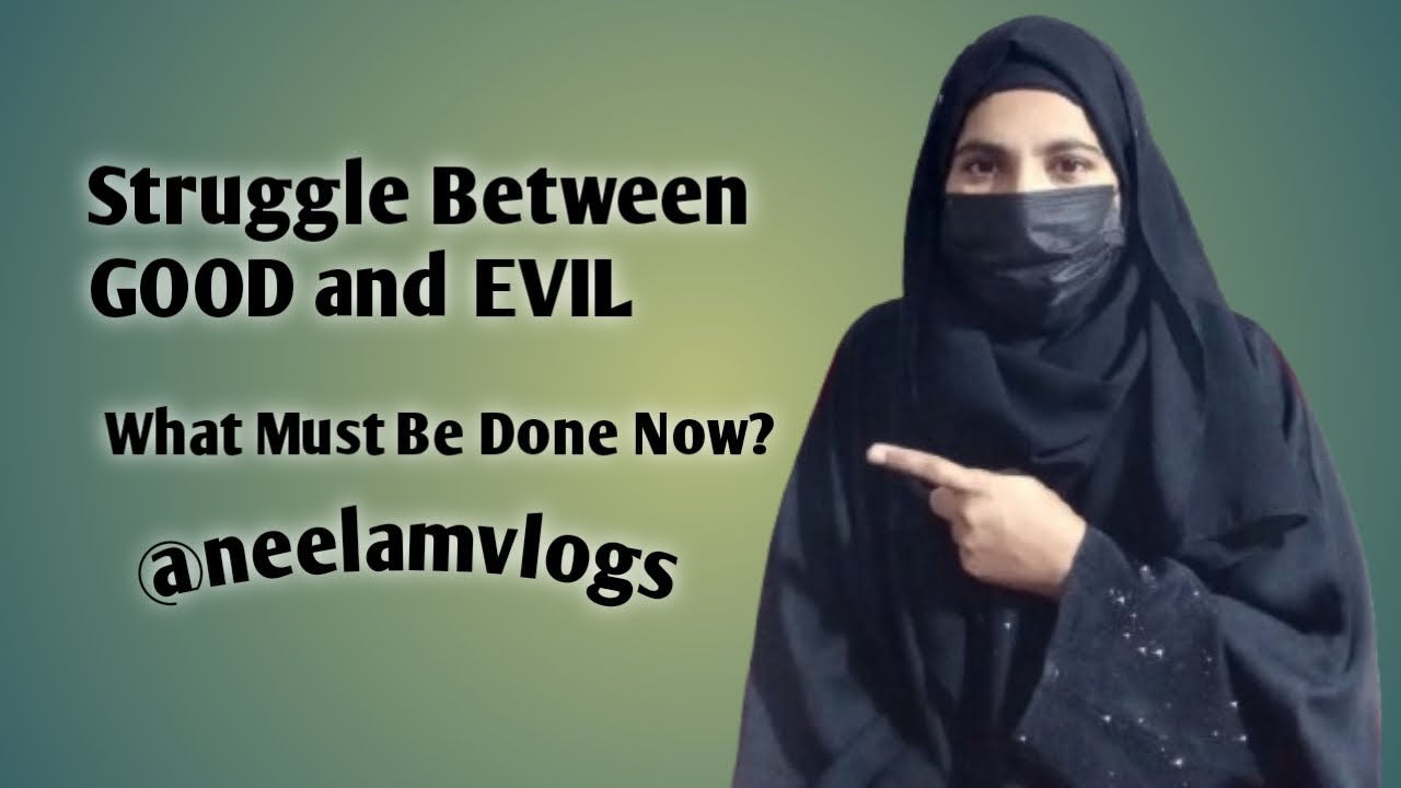 The Struggle Between Good and Evil: What Must Be Done Now? - YouTube