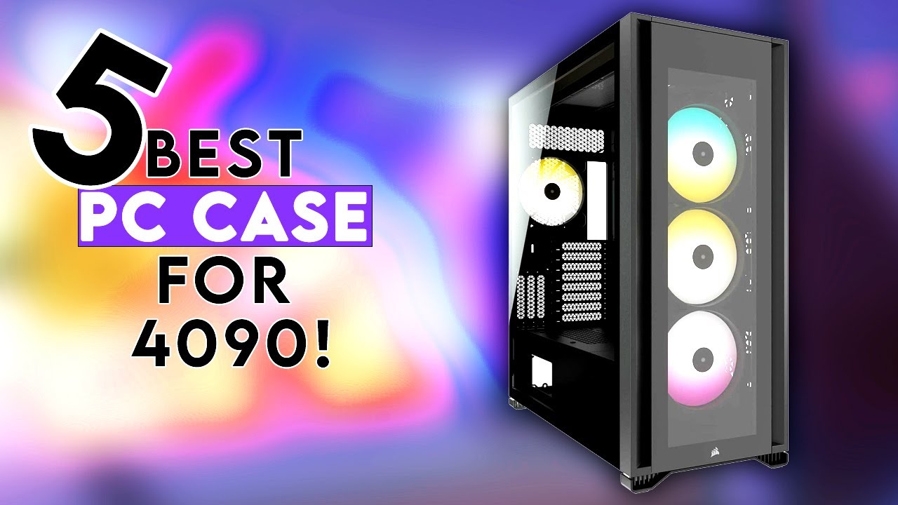 Top 5 Best PC Case For 4090 In [2025] - YouTube