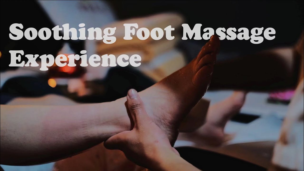 Soothing Foot Massage Experience | In-Depth Foot Massage for Ultimate ...
