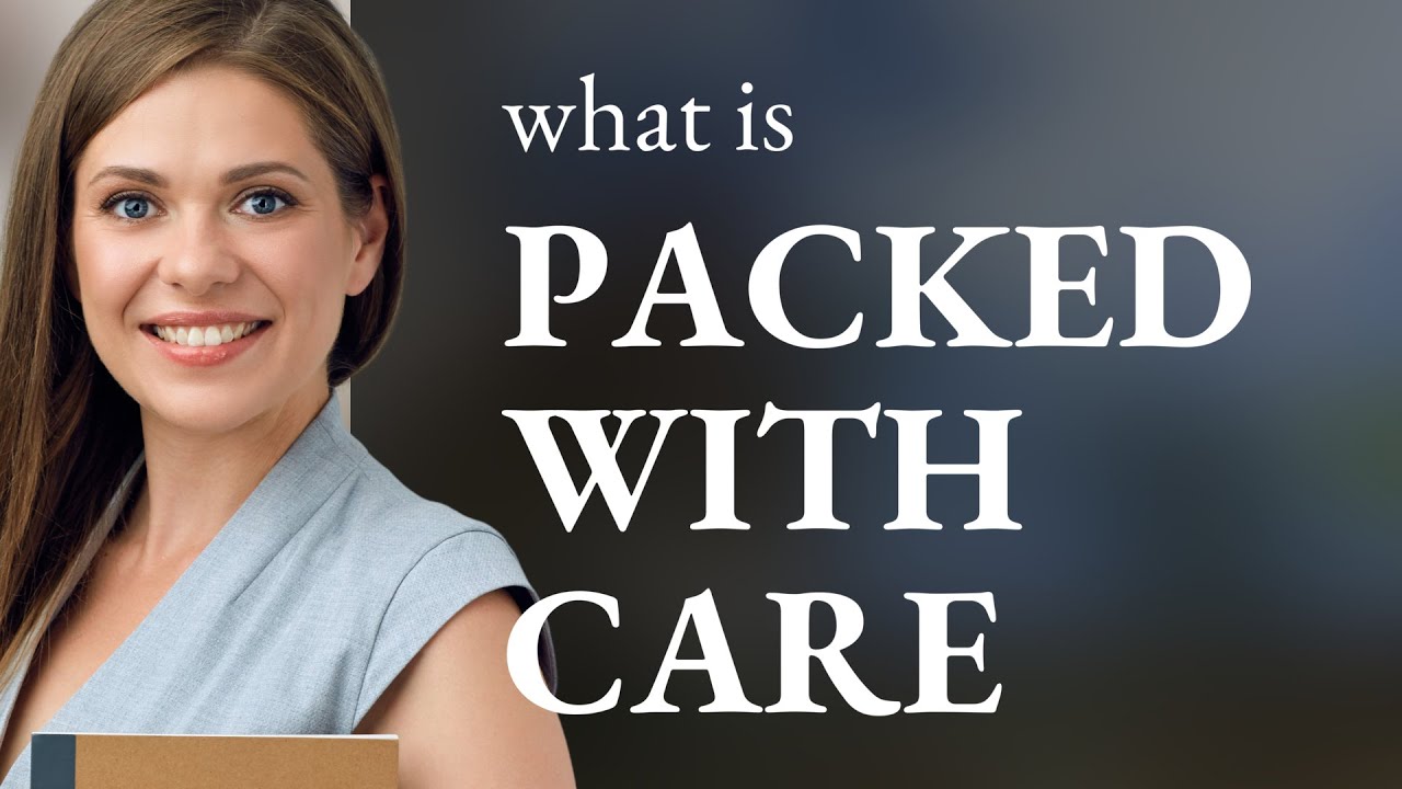 Unpacking the Meaning: "Packed with Care" - YouTube