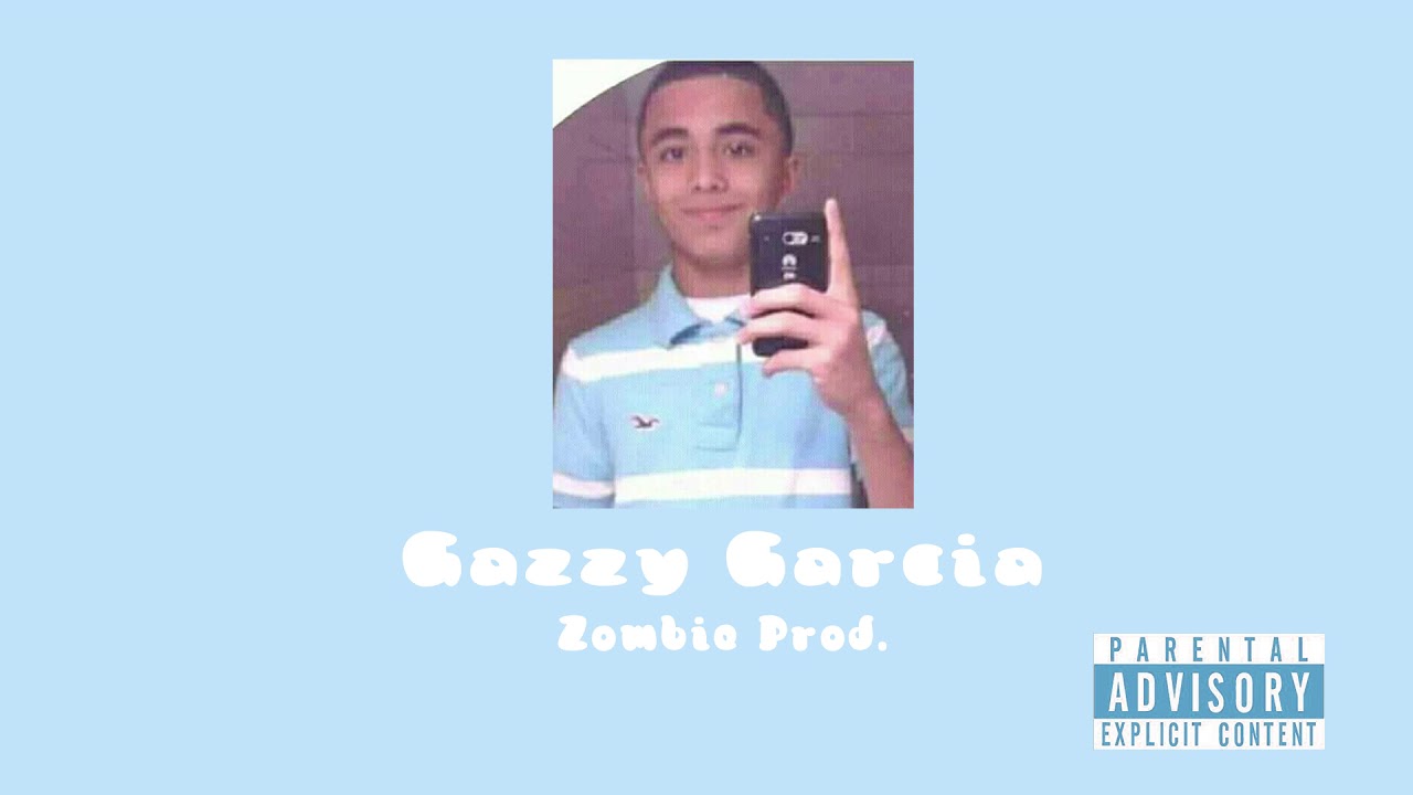 Gazzy Garcia (Prod. Zombie) - YouTube