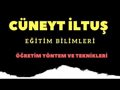 ÖYT-Öğretim Yöntem ve Teknikleri-3-Cüneyt İLTUŞ
