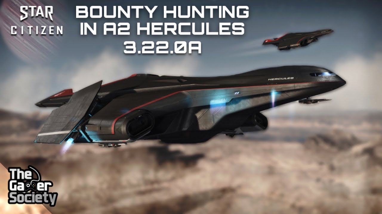 STAR CITIZEN | BOUNTY HUNTING IN A2 HERCULES - LIX - 59! - YouTube