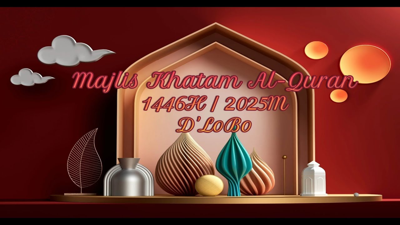 Majlis Khatam Al-Quran 1446H / 2025M D' LoBo - YouTube