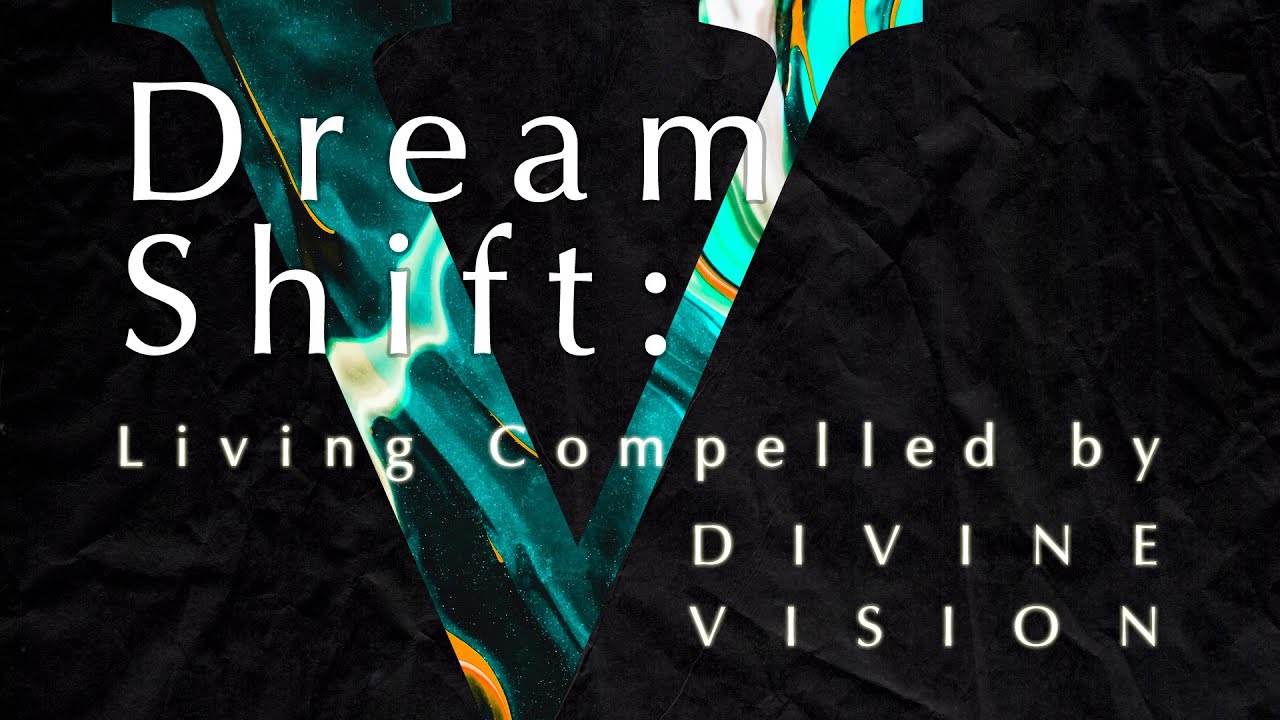 Dream Shift: Living Compelled by Divine Vision - Pastor Dennis Chasteen - August 20, 2023 - YouTube