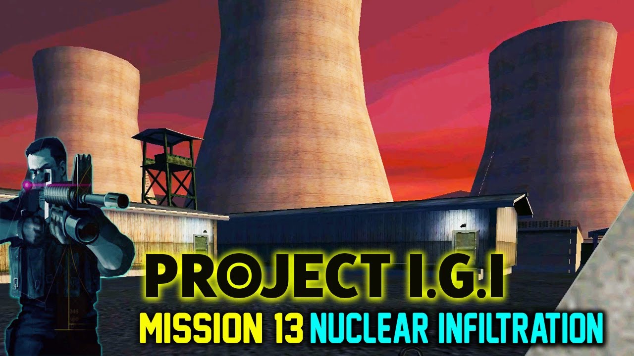 Project IGI 1 || Mission 13 || Nuclear Infiltration - YouTube