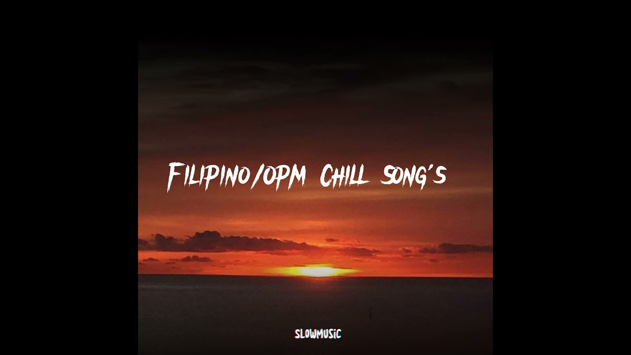 Filipino/Opm Song's/ Chill Playlist - YouTube