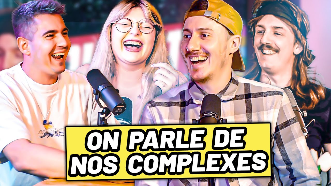 ON PARLE DE NOS COMPLEXES ! Avec Emma, Neoxi & Bourlingueur - YouTube