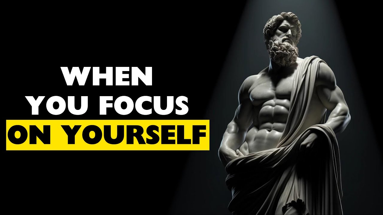 Focus on YOURSELF and See What Happens | Stoicism Motivation - YouTube