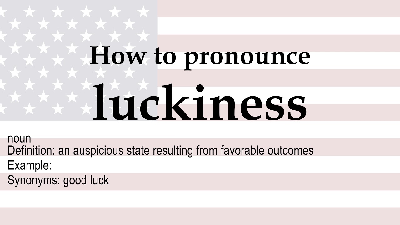 How to pronounce 'luckiness' + meaning - YouTube