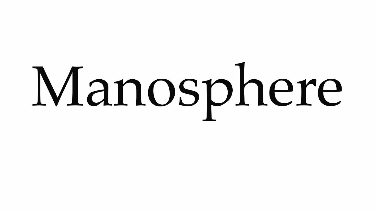 How to Pronounce Manosphere - YouTube