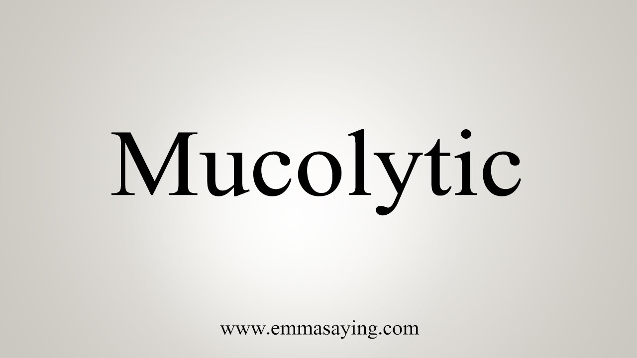 How To Say Mucolytic - YouTube