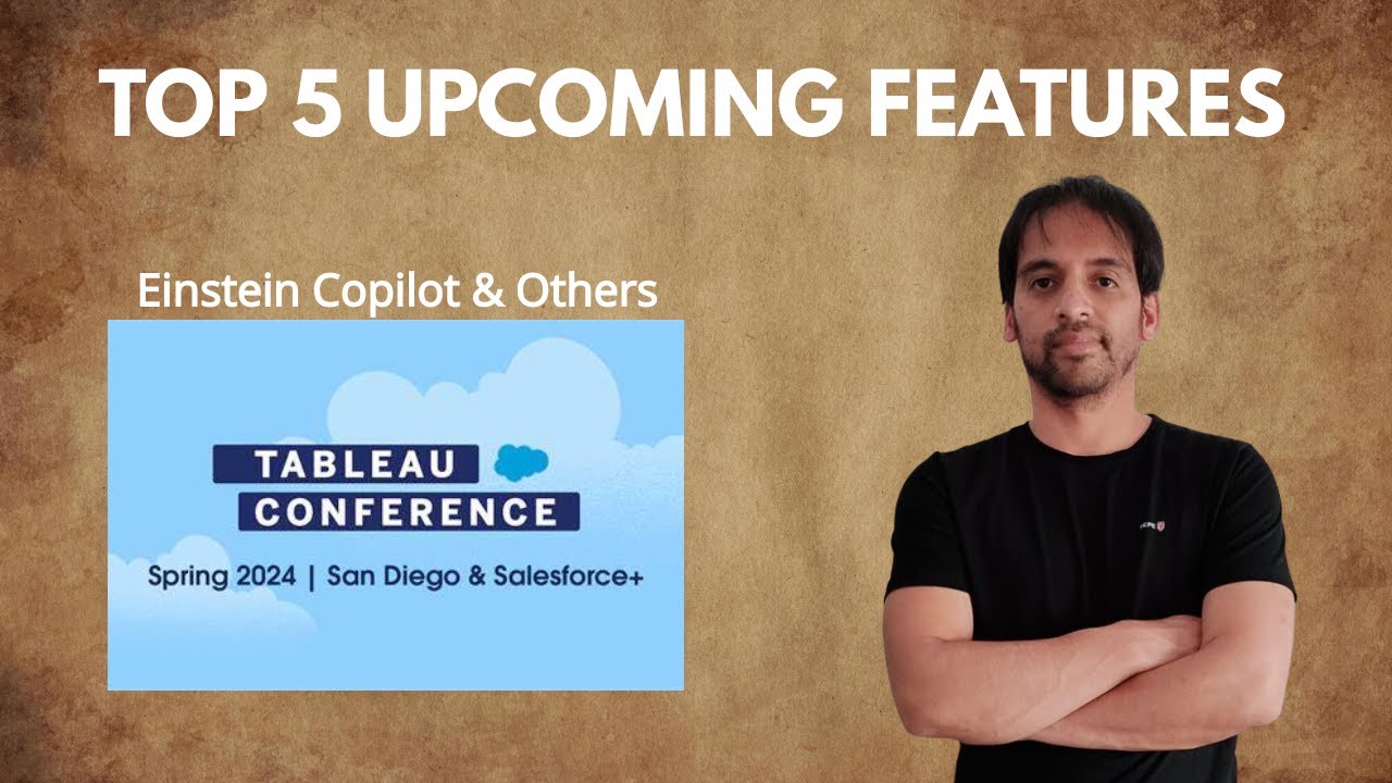 Tableau Top 5 Upcoming Features - May-2024 (Einstein Copilot & Others ...