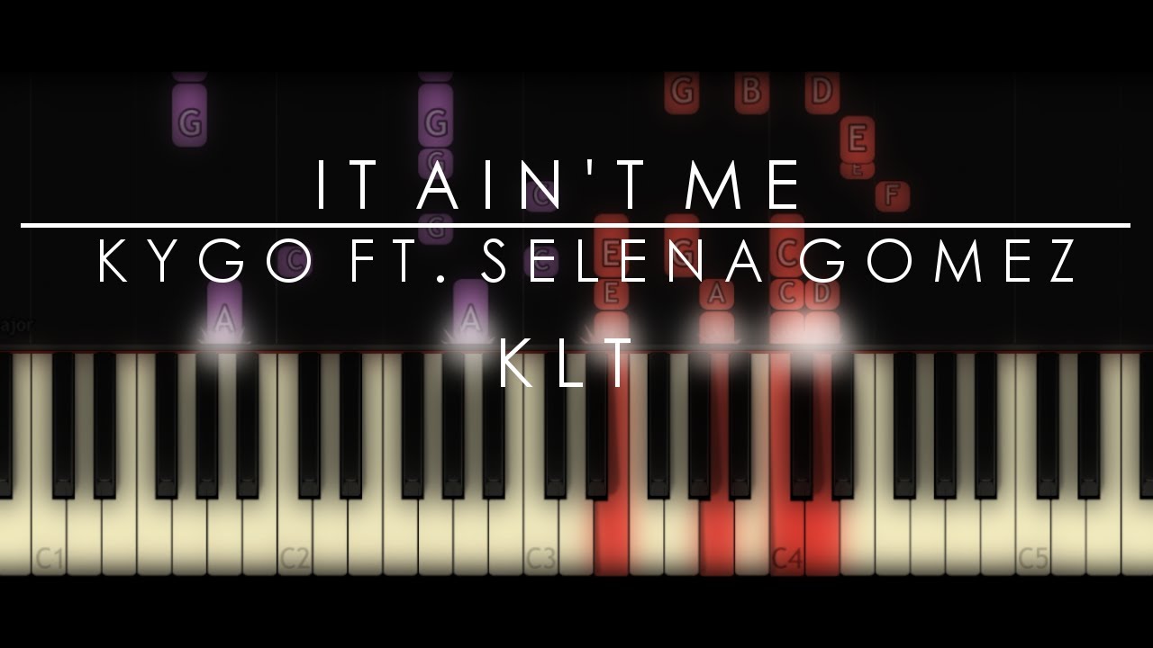 IT AIN'T ME | Kygo ft. Selena Gomez Piano Tutorial - YouTube