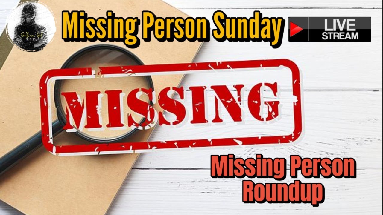 Missing Person Sunday: Missing Round-Up - YouTube