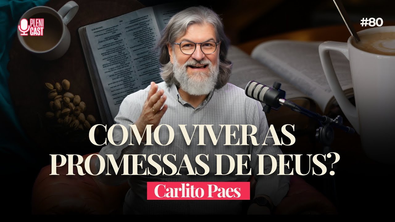 Como viver as promessas de Deus através da Bíblia? Com Carlito Paes | Plenicast #80 - YouTube
