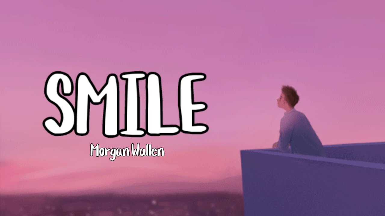Morgan Wallen - Smile (Lyrics)