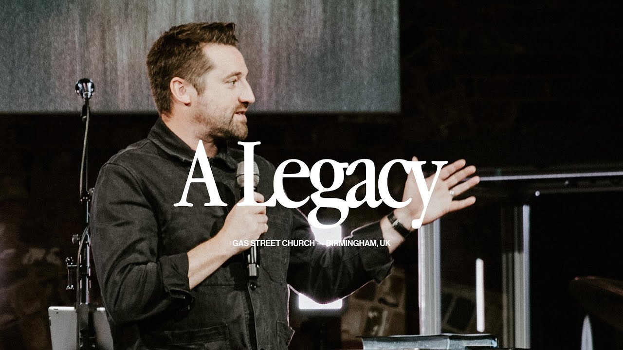 A Legacy — Tim Hughes | Gas Street Church - YouTube