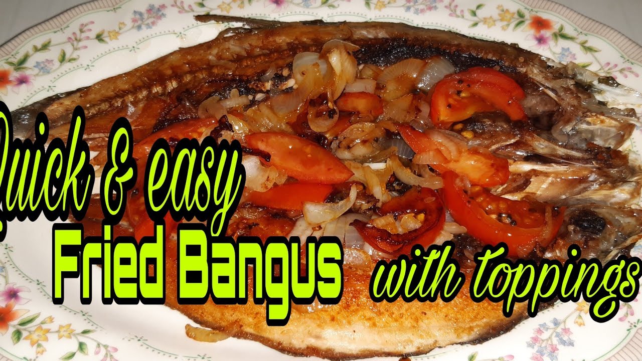 QUICK & EASY FRIED BANGUS WITH TOPPINGS | How to Cook Fried Bangus with ...
