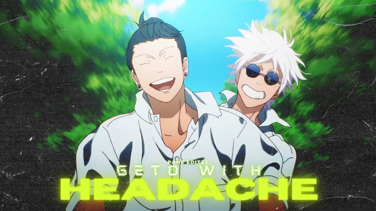 GETO WITH HEADACHE | [Anime/Amv] - YouTube