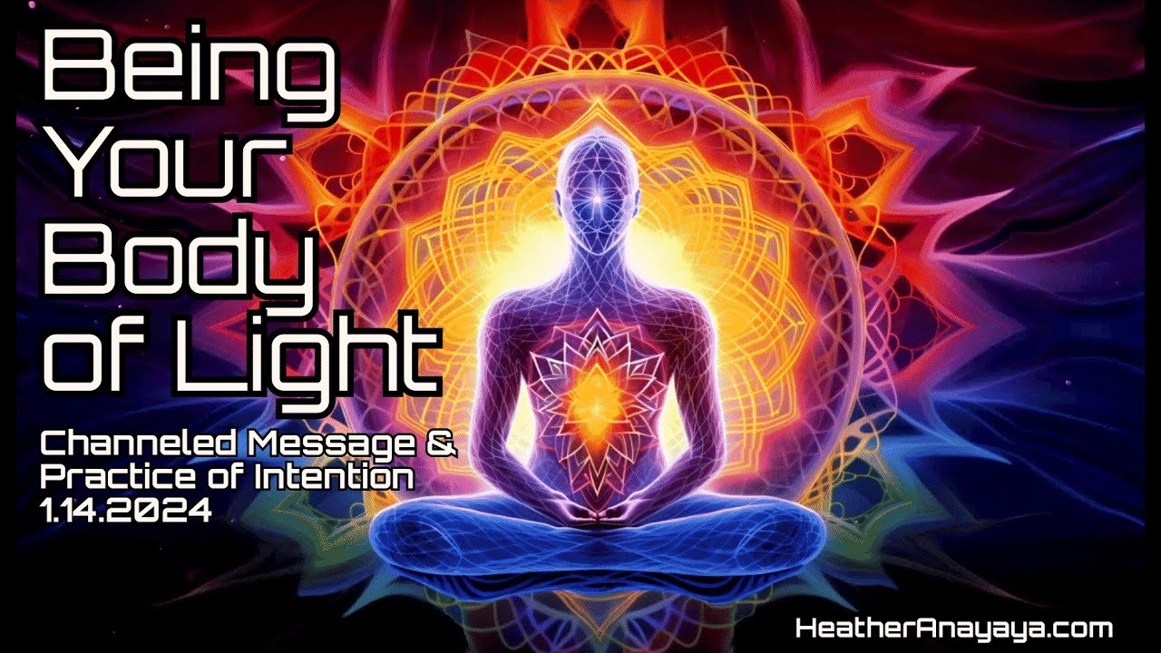 Being Your Body of Light Channeled Message & Guided Meditation Practice ...