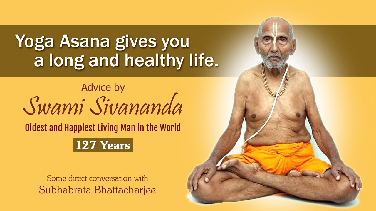 Yoga Asana gives you a long & healthy life | Swami Sivananda | Oldest ...