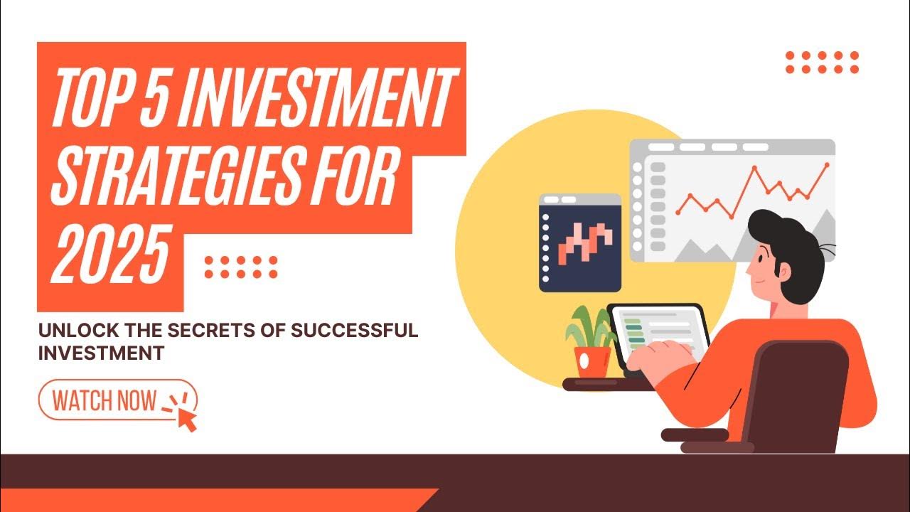Top 5 Investment Strategies for 2025 | Maximize Your Returns This Year! - YouTube