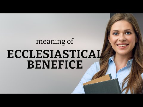 Ecclesiastical benefice • what is ECCLESIASTICAL BENEFICE definition ...